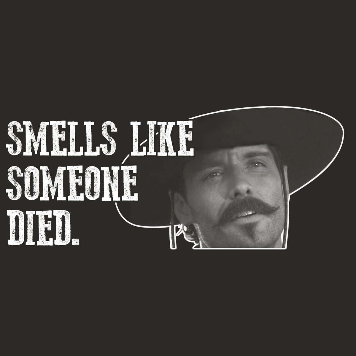Smells Like Someone Died – Quick Draw Shirts